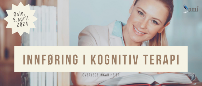 Oslo, 5. april 2024: Innføring i kognitiv terapi – 5. april 2024 – Norsk Manuellterapeutforening