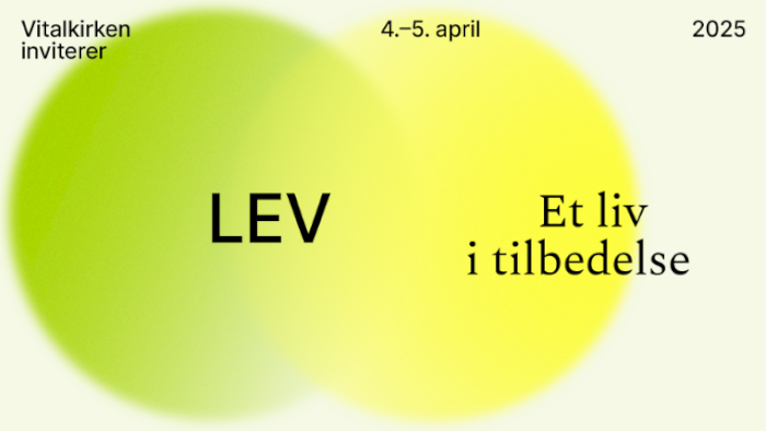 LEV: et liv i tilbedelse – 4. april 2025 – Vitalkirken